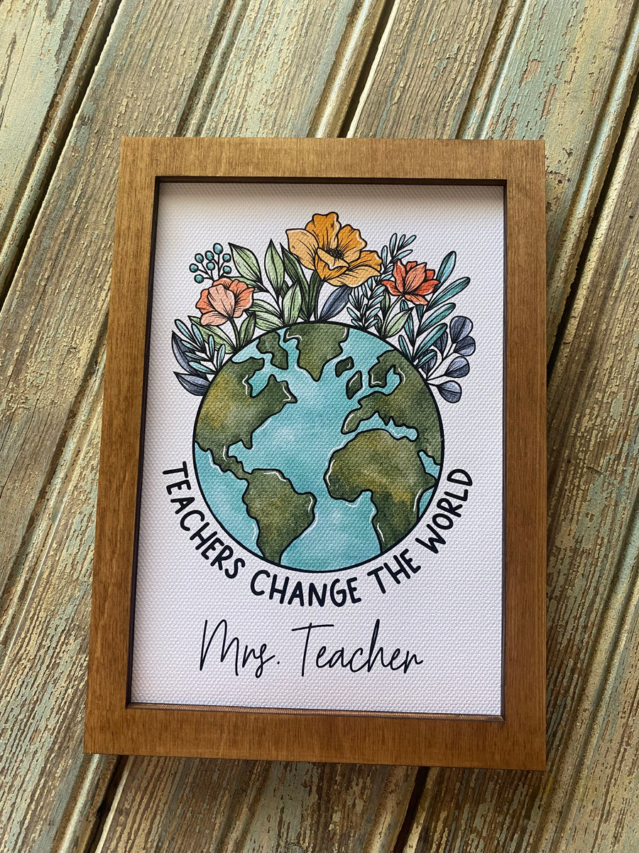 Teachers Change the World Canvas Sign – Vick Crafts